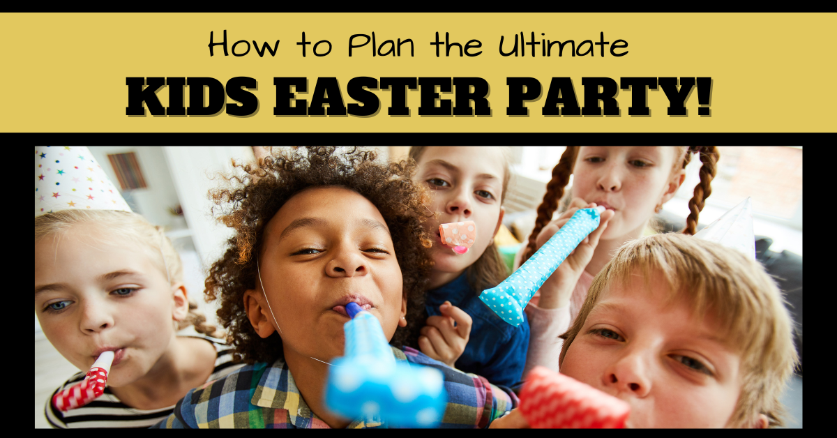 Plan the Ultimate Kids Easter Party in a day