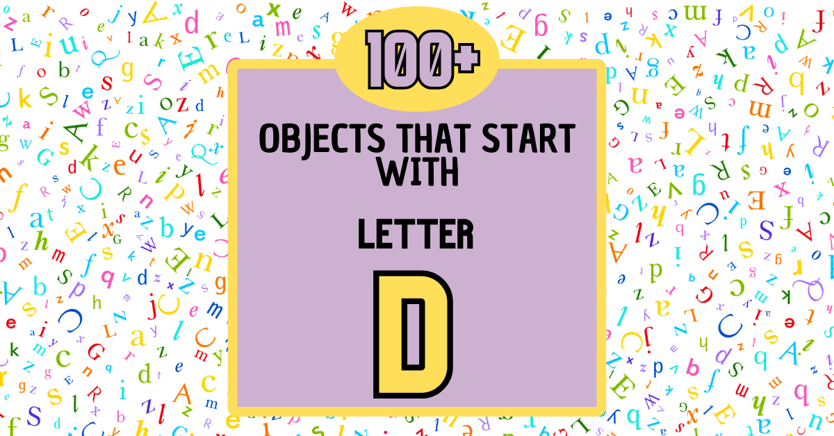 Objects That Start With The Letter D (100+ Ideas)